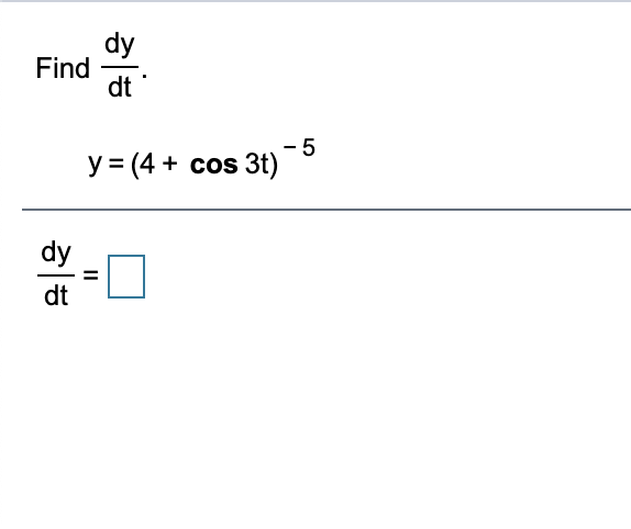 Solved dy Find dt -5 y = (4 + cos 3t) | dy dt = | Chegg.com