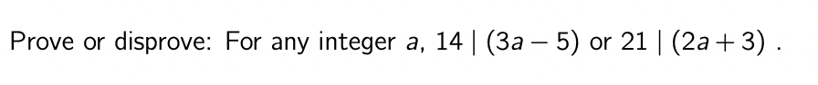 Solved Prove or disprove: For any integer a,14∣(3a−5) or | Chegg.com