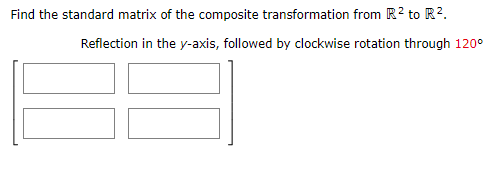 Solved Find the standard matrix of the composite | Chegg.com