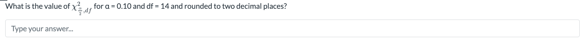 Solved What is the value of χ2α2,df for a=0.10 and df=14 and | Chegg.com