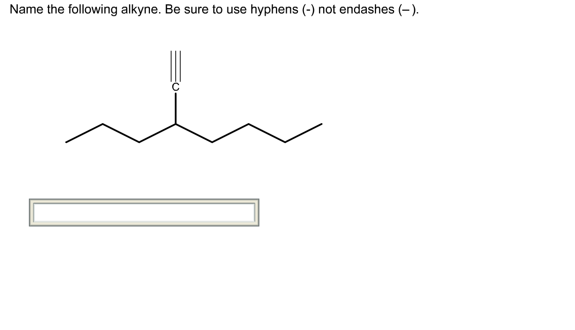 Solved Name the following alkyne. Be sure to use hyphens (-) | Chegg.com