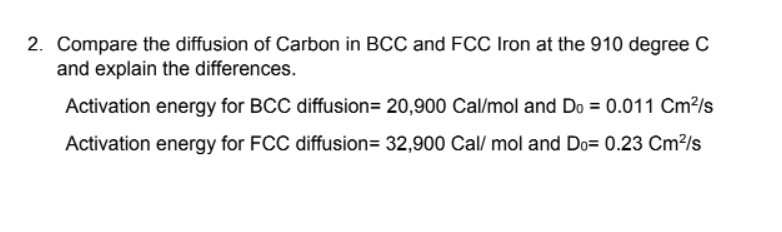 Solved 2. Compare the diffusion of Carbon in BCC and FCC | Chegg.com