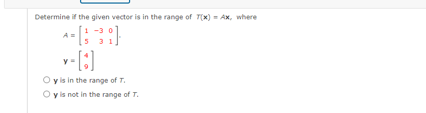 Solved Determine if the given vector is in the range of | Chegg.com