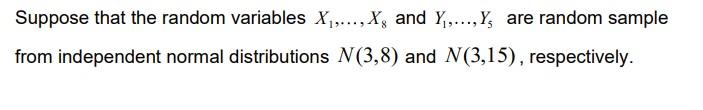 Solved Suppose that the random variables X1,…,X8 and Y1,…,Y5 | Chegg.com