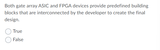 Solved Both gate array ASIC and FPGA devices provide | Chegg.com