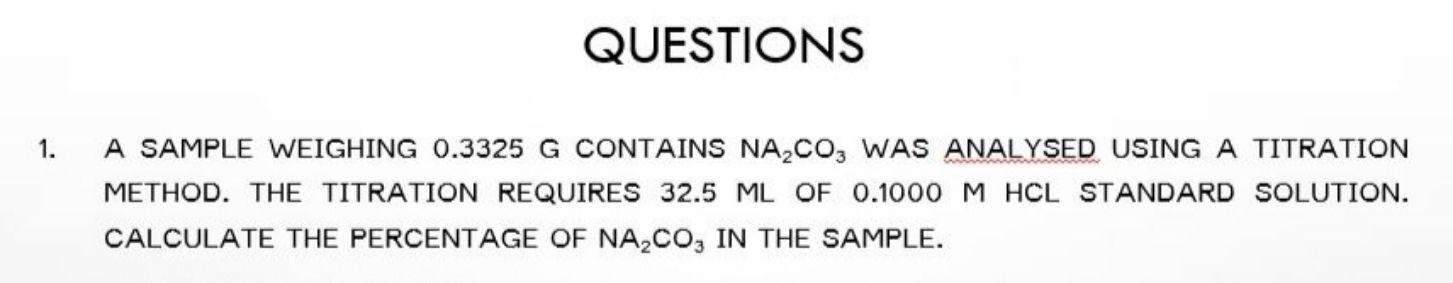 Solved 1. A SAMPLE WEIGHING 0.3325 G CONTAINS NA2CO3 WAS | Chegg.com