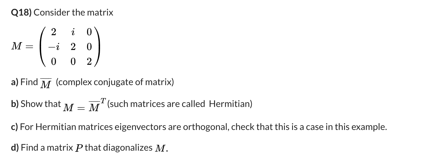 Solved Q18) Consider the matrix 2 i 0 M 6 - 2 0 0 02 a) Find | Chegg.com