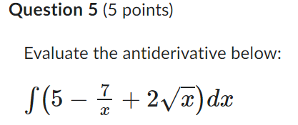Solved Question 5 (5 points) Evaluate the antiderivative | Chegg.com