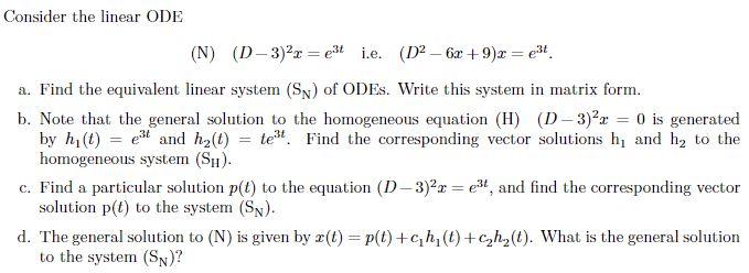 Solved Consider the linear ODE (N) (D-3)2x = 3 i.e. (D2 - 6x | Chegg.com