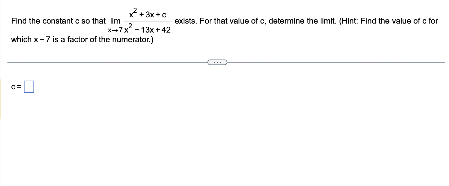 Solved Find the constant c so that limx→7x2−13x+42x2+3x+c | Chegg.com