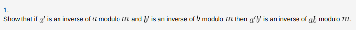 Solved 1. Show that if a' is an inverse of a modulo m and W | Chegg.com