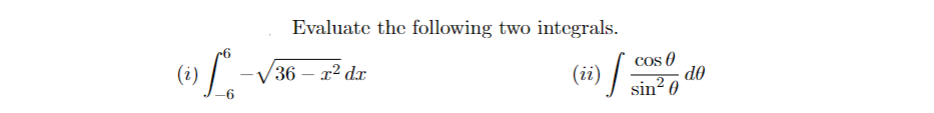 Solved Evaluate the following two integrals. (i) | Chegg.com
