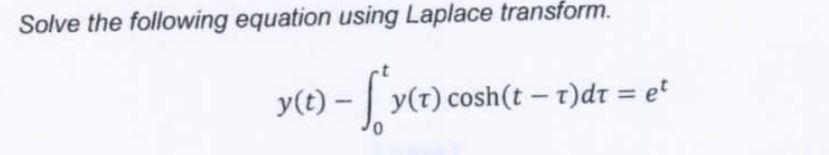 Solved Solve the following equation using Laplace transform. | Chegg.com