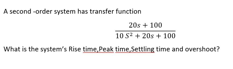Solved A second-order system has transfer function 20s + 100 | Chegg.com