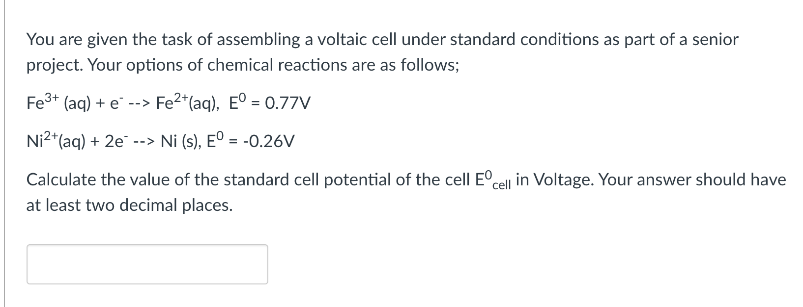 Solved You are given the task of assembling a voltaic cell | Chegg.com