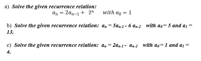 Solved a) Solve the given recurrence relation: an = 2an-1 + | Chegg.com