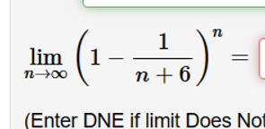 Solved limn→∞(1-1n+6)n=(Enter DNE if limit Does No | Chegg.com