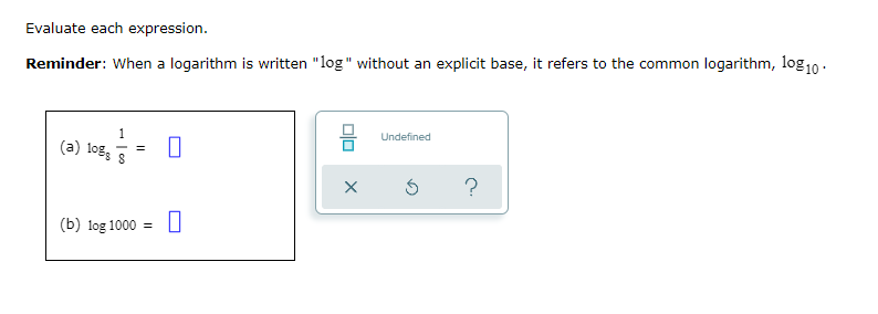Solved Evaluate each expression. Reminder: When a logarithm | Chegg.com