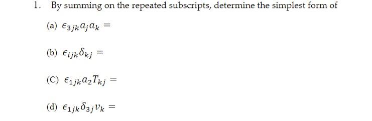 Solved 1. By summing on the repeated subscripts, determine | Chegg.com