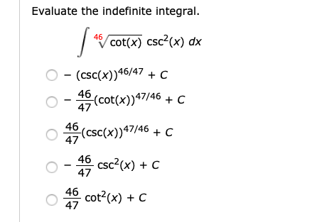Solved Evaluate the indefinite integral. 46 cot(x) csc?(x) | Chegg.com
