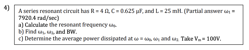 Solved A series resonant circuit has R=4Ω,C=0.625μF, and | Chegg.com