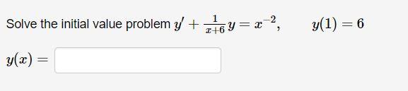 Solved 1 Solve the initial value problem y + x+6y= x=², y(x) | Chegg.com