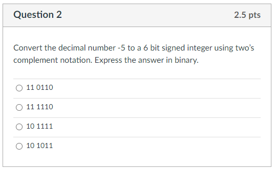 Solved Question 2 2.5 pts Convert the decimal number -5 to a | Chegg.com