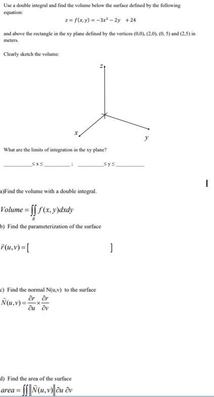 Solved Use a double integral and find the volume below the | Chegg.com