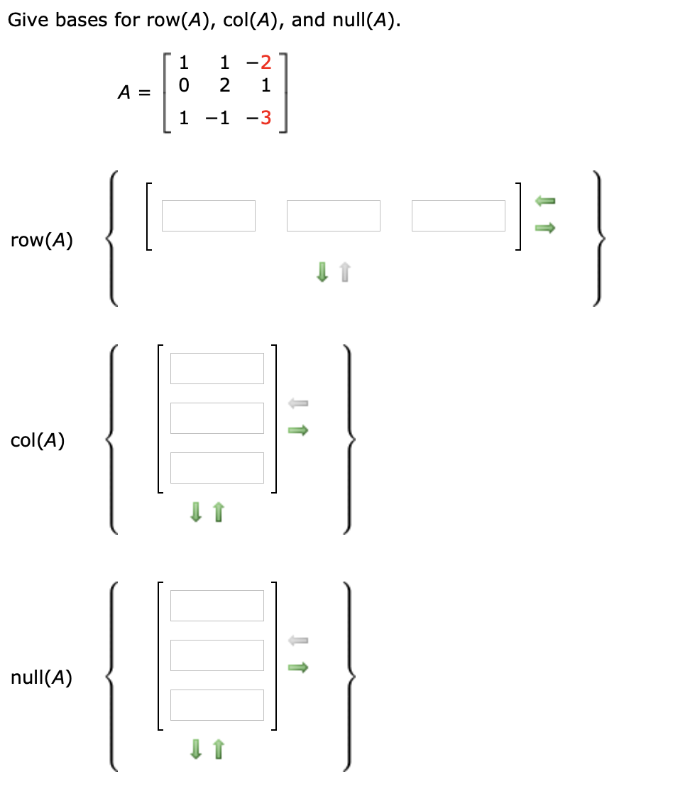 Solved Give bases for row(A), col(A), and null(A). A = [i 1 | Chegg.com