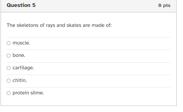 Solved Question 5 O pts The skeletons of rays and skates are | Chegg.com