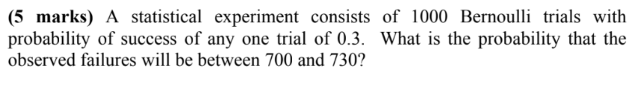 Solved (5 marks) A statistical experiment consists of 1000 | Chegg.com