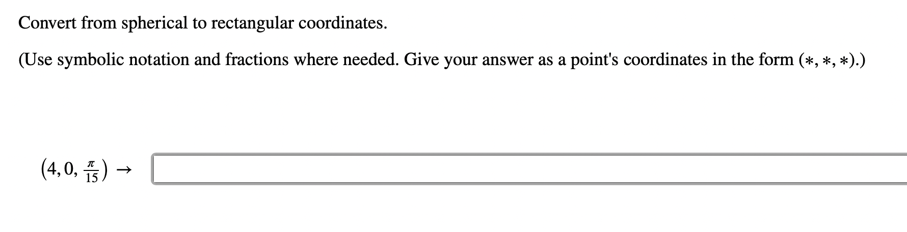 Solved Convert from spherical to rectangular coordinates. | Chegg.com