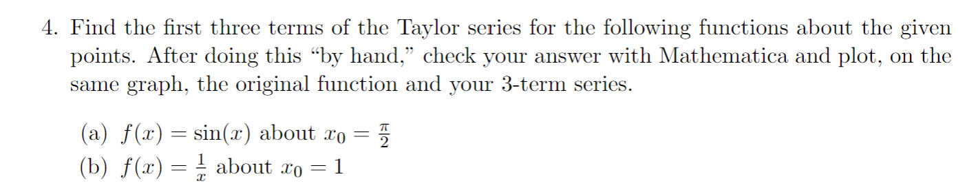 [Solved]: 4. Find the first three terms of the Taylor seri