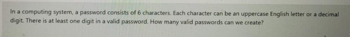 Solved In a computing system, a password consists of 6 | Chegg.com