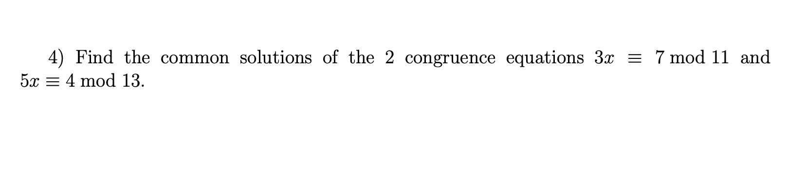 Solved 4) Find the common solutions of the 2 congruence | Chegg.com