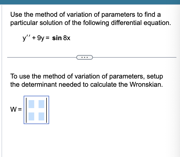 Solved Use the method of variation of parameters to find a | Chegg.com