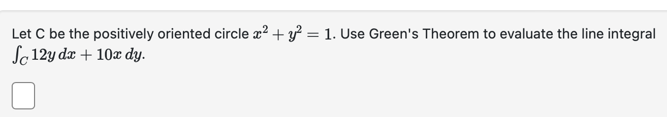 Solved Let C be the positively oriented circle x2+y2=1. Use | Chegg.com