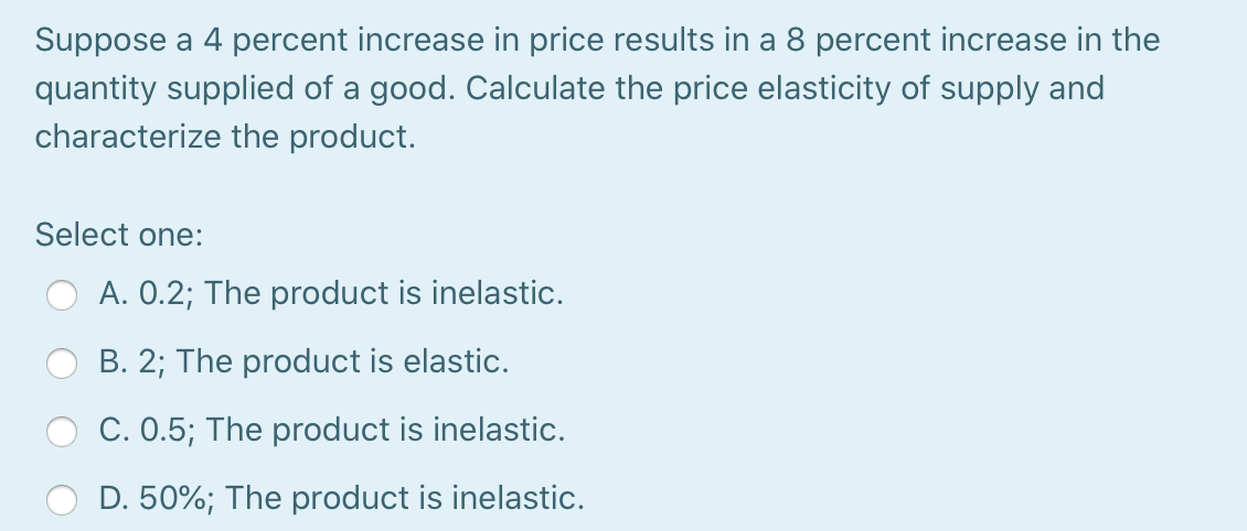 Solved Suppose a 4 percent increase in price results in a 8 | Chegg.com