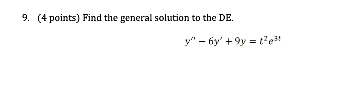 Solved 9. (4 points) Find the general solution to the DE. y Solved 9. (4 points) Find the general solution to the DE. y