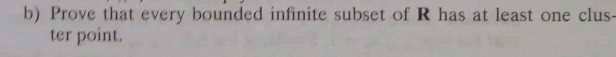 Solved b) Prove that every bounded infinite subset of R has | Chegg.com