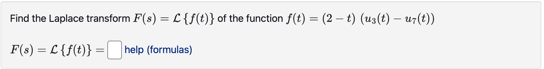 Solved Find the Laplace transform F(s)=L{f(t)} of the | Chegg.com