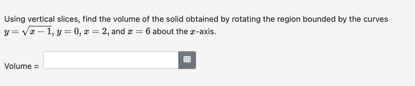 Solved Using vertical slices, find the volume of the solid | Chegg.com