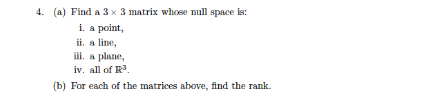 Solved 4. (a) Find a 3 x 3 matrix whose null space is i. a | Chegg.com