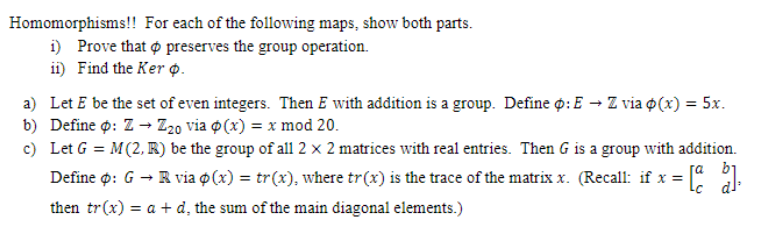 Solved Homomorphisms!! For each of the following maps, show | Chegg.com