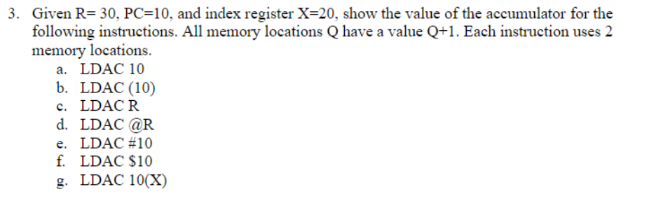 Solved 3. Given R=30,PC=10, and index register X=20, show | Chegg.com