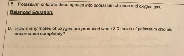 Solved 5. Potassium chlorate decomposes into potassium | Chegg.com