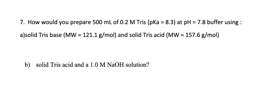 Solved 7. How would you prepare 500 mL of 0.2M Tris | Chegg.com