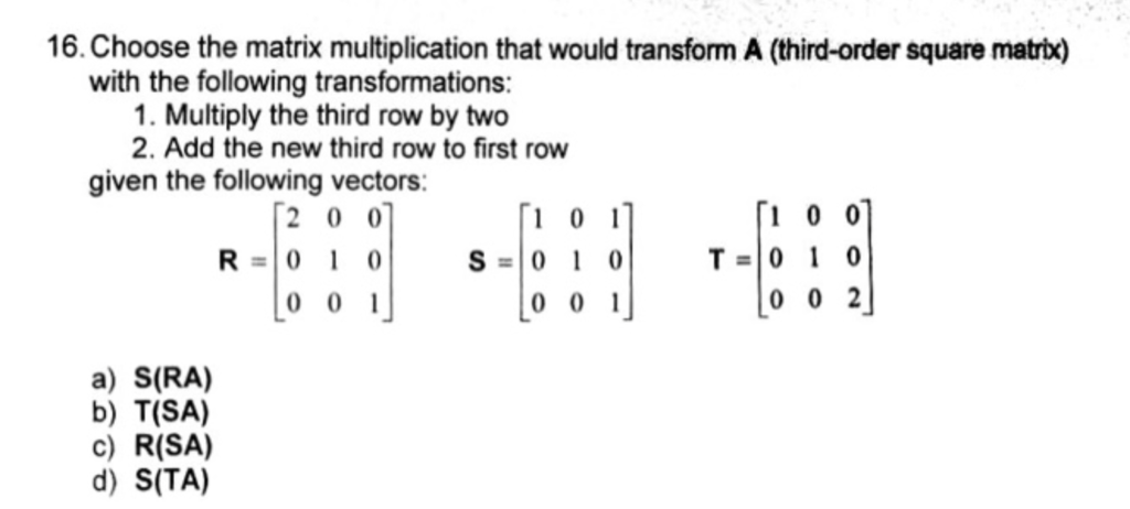 Solved 16. Choose the matrix multiplication that would | Chegg.com