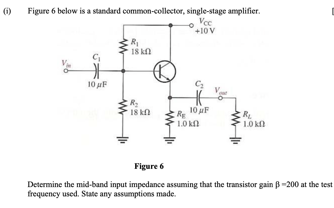 Solved (i) Figure 6 below is a standard common-collector, | Chegg.com