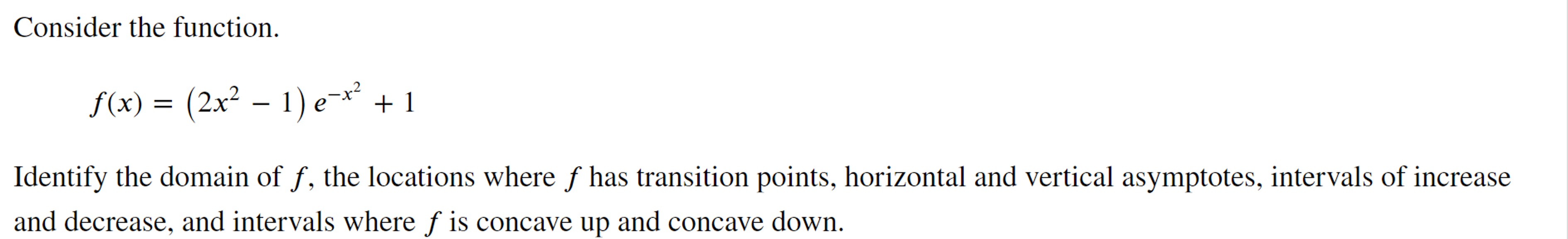 Consider the function.f(x)=(2x2-1)e-x2+1Identify the | Chegg.com